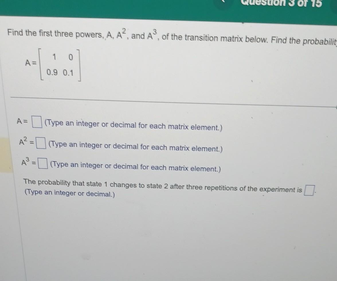 Solved find the first three powers of A A^2 A^3 of the | Chegg.com