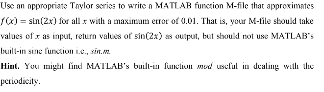 Solved Use an appropriate Taylor series to write a MATLAB | Chegg.com