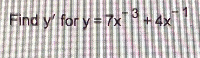 Solved Find y′ for y=7x−3+4x−1 | Chegg.com