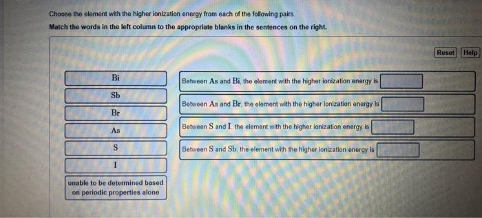 Solved Choose the element with the higher ionization energy | Chegg.com