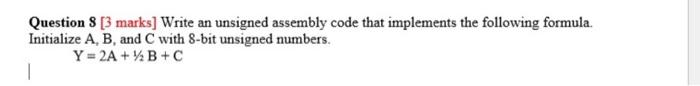 Solved Question 8 [3 marks] Write an unsigned assembly code | Chegg.com
