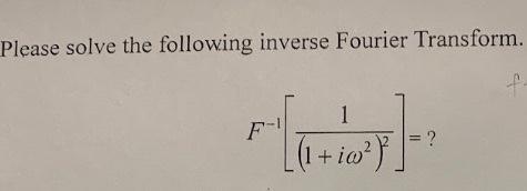 Solved Please solve the following inverse Fourier Transform. | Chegg.com