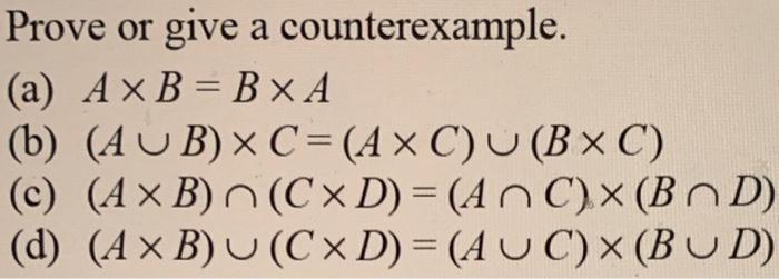 Solved Prove or give a counterexample. (a) A×B=B×A (b) | Chegg.com