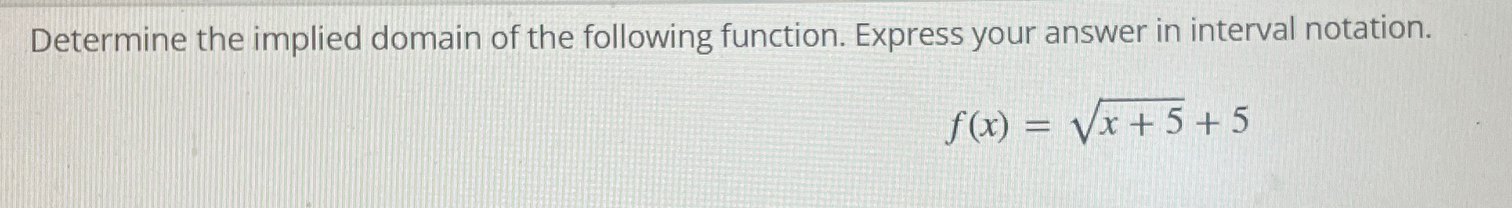 Solved Determine the implied domain of the following | Chegg.com