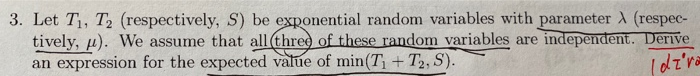 Solved 3. Let T1, T2 (respectively, S) be exponential random | Chegg.com