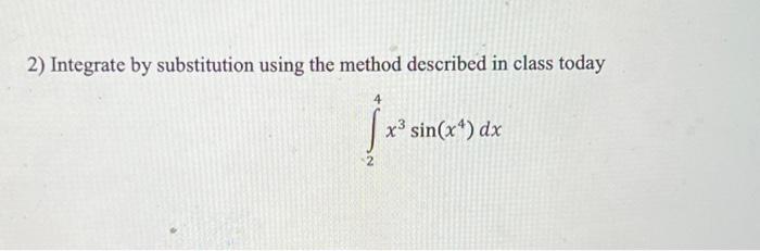 Solved 2) Integrate by substitution using the method | Chegg.com