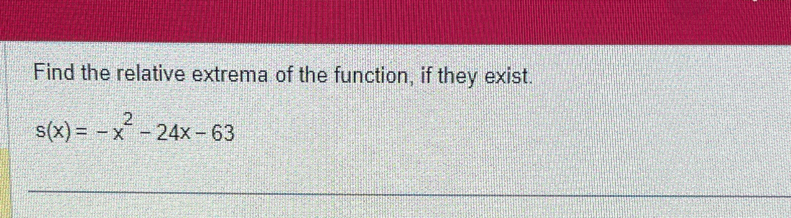 Solved Find the relative extrema of the function, if they | Chegg.com