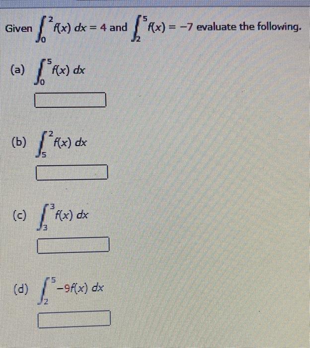 Solved Given *Ax) dx = 4 and L®Rx ) = -7 evaluate the {x) = | Chegg.com