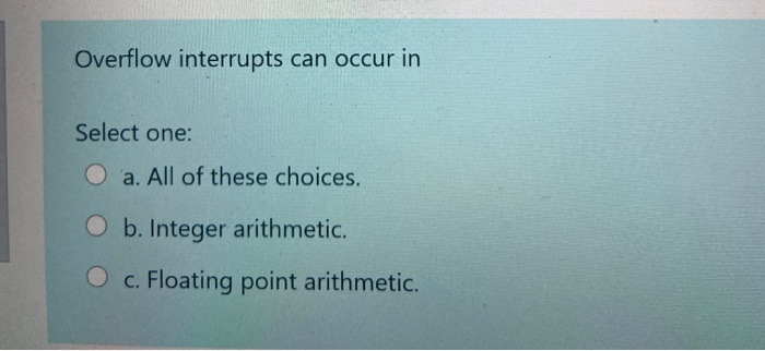 Solved Overflow interrupts can occur in Select one: a. All | Chegg.com