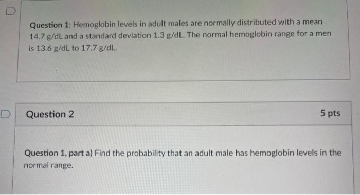 Solved D Question 1: Hemoglobin levels in adult males are | Chegg.com