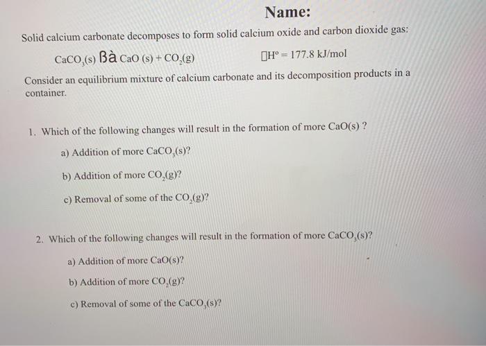 Solved Name: Solid calcium carbonate decomposes to form | Chegg.com Solved Name: Solid calcium carbonate decomposes to form | Chegg.com