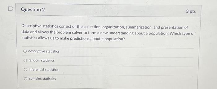 Solved Question 2 Descriptive statistics consist of the | Chegg.com