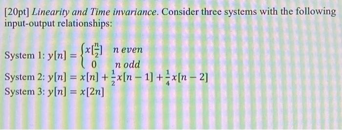Solved [20pt] Linearity And Time Invariance Consider Three