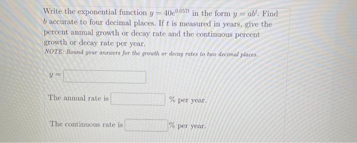 Solved Write the exponential function y=40e0.057t in the | Chegg.com