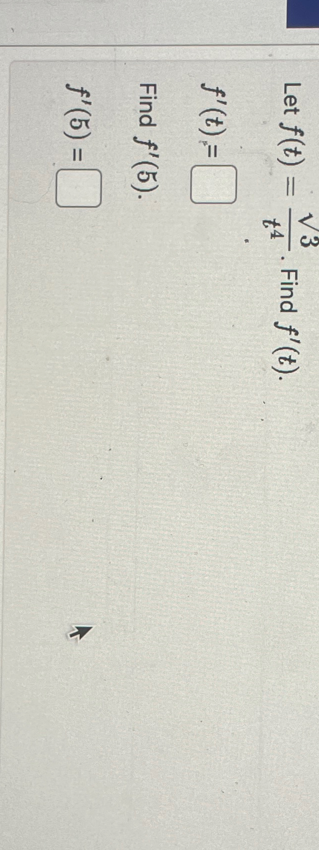 Solved Let f(t)=?23t4. Find f'(t)f'(t)=Find f'(5).f'(5)= | Chegg.com Solved Let f(t)=?23t4. Find f'(t)f'(t)=Find f'(5).f'(5)= | Chegg.com