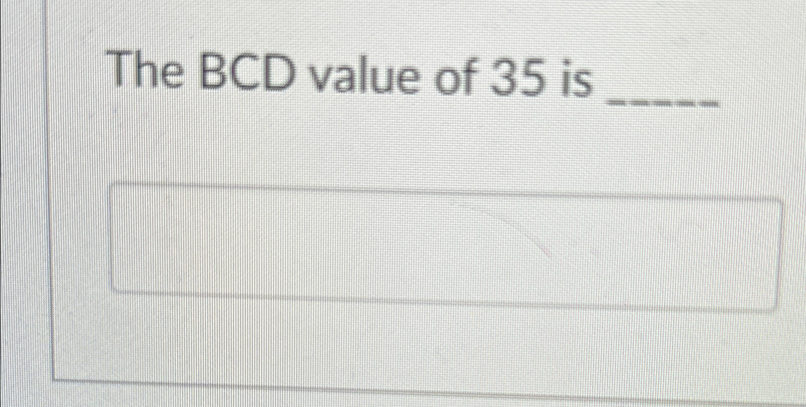 Solved The BCD value of 35 ﻿is | Chegg.com
