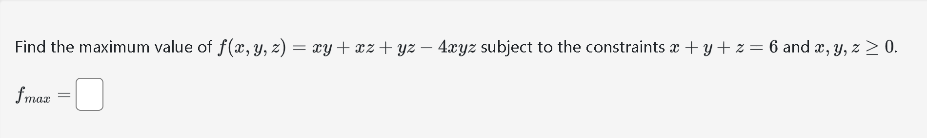 Solved Find The Maximum Value Of F X Y Z Xy Xz Yz 4xyz