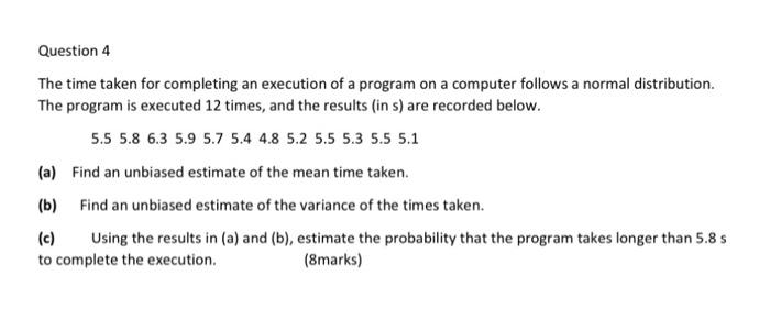 Solved Question 4 The time taken for completing an execution | Chegg.com