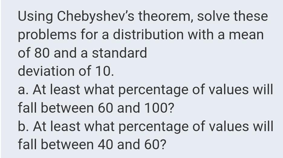 Solved Using Chebyshev's theorem, solve these problems for a | Chegg.com