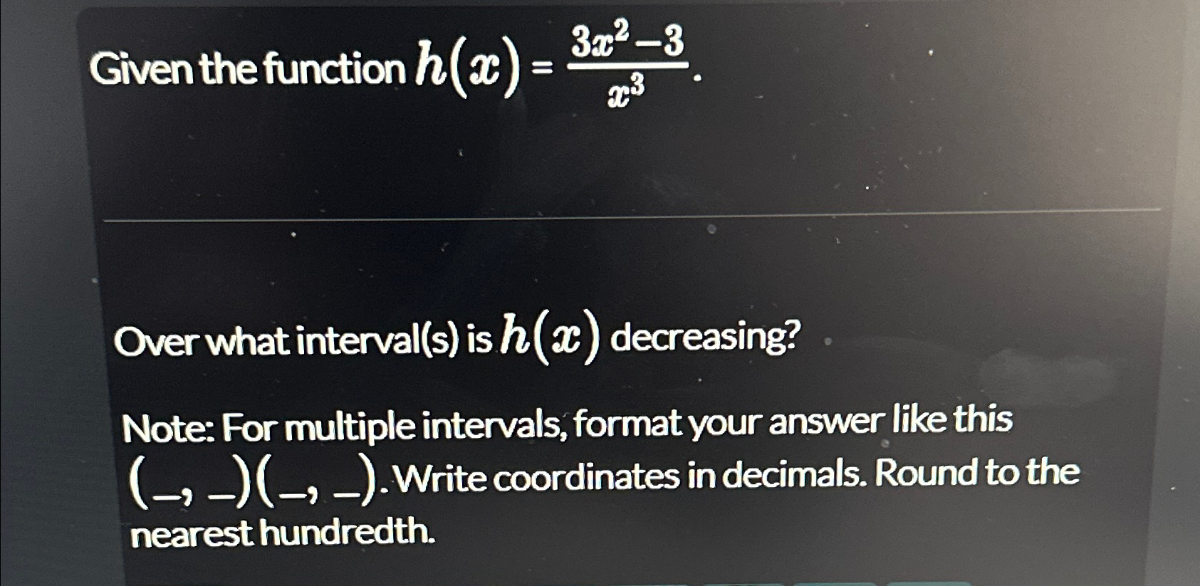 Solved Given the function h(x)=3x2-3x3Over what interval(s) | Chegg.com