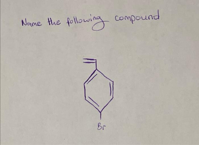 Solved Name the following compound Br | Chegg.com