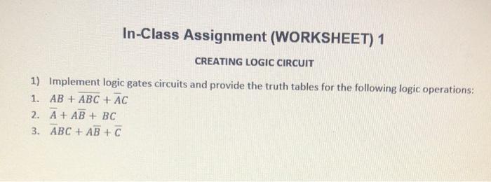 Solved In-Class Assignment (WORKSHEET) 1 CREATING LOGIC | Chegg.com