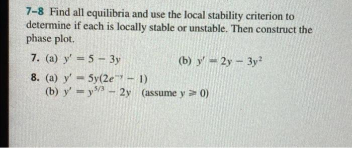Solved 7-8 Find all equilibria and use the local stability | Chegg.com