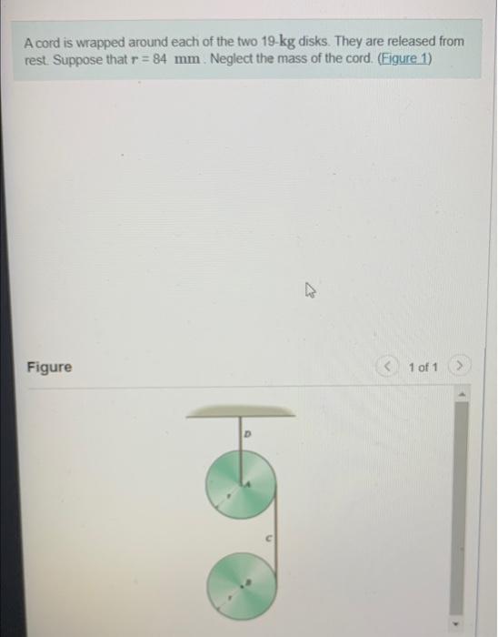 Solved A cord is wrapped around each of the two 19-kg disks. | Chegg.com
