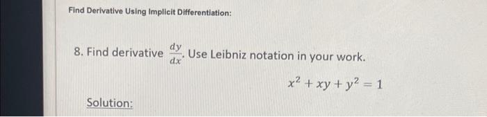 Solved Find Derivative Using Implicit Differentiation: 8. | Chegg.com