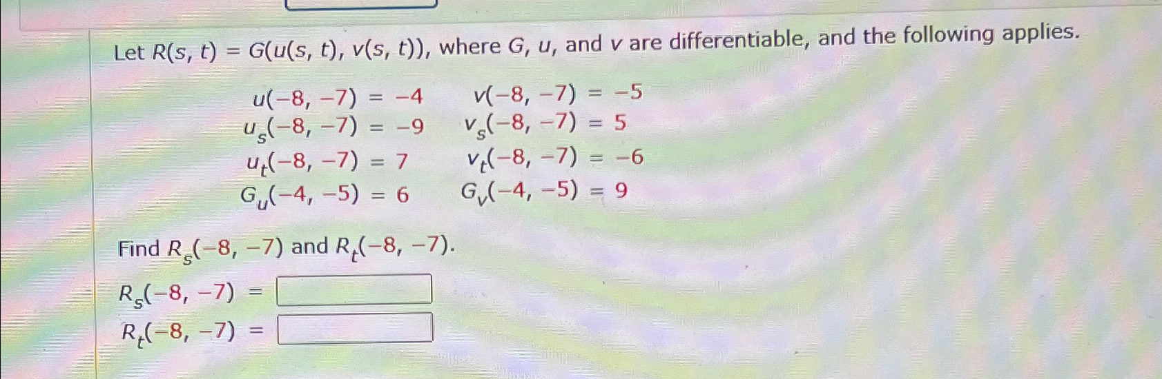 Solved Let R(s,t)=G(u(s,t),v(s,t)), ﻿where G,u, ﻿and v ﻿are | Chegg.com