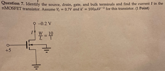 Solved uestion 7. Identify the source, drain, gate, and bulk | Chegg.com