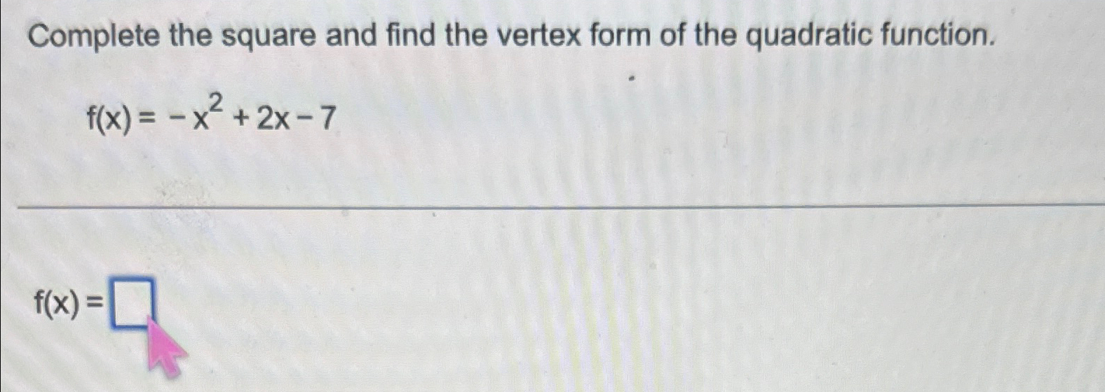 Solved Complete the square and find the vertex form of the | Chegg.com