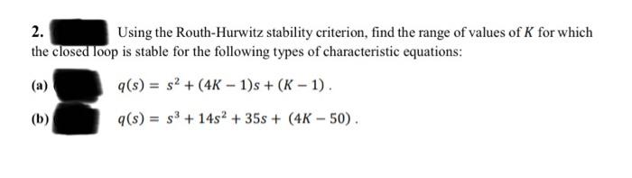 Solved 2. Using the Routh-Hurwitz stability criterion, find | Chegg.com