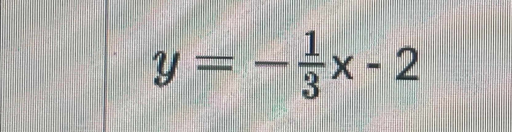 Solved y=-13x-2 | Chegg.com