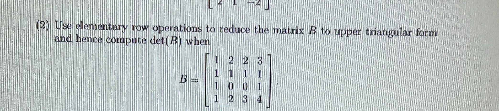 Solved (2) ﻿Use elementary row operations to reduce the | Chegg.com