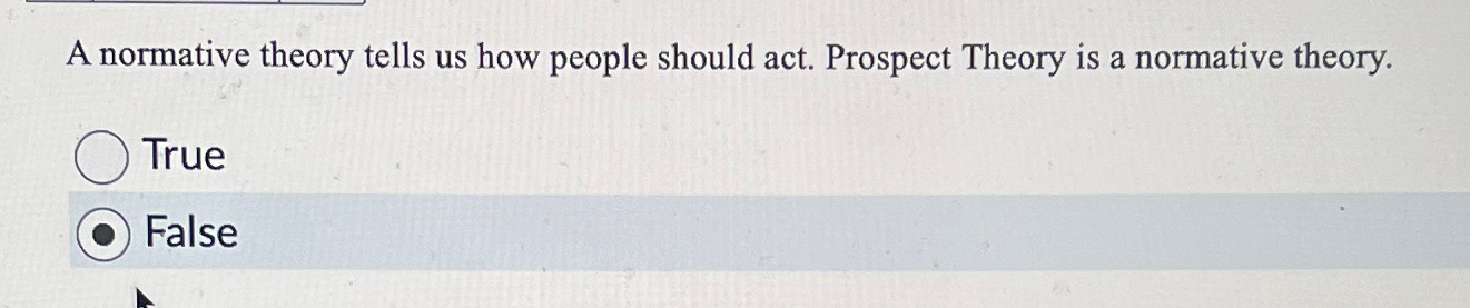 Solved A normative theory tells us how people should act. | Chegg.com
