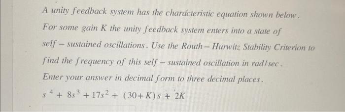 Solved A unity feedback system has the characteristic | Chegg.com
