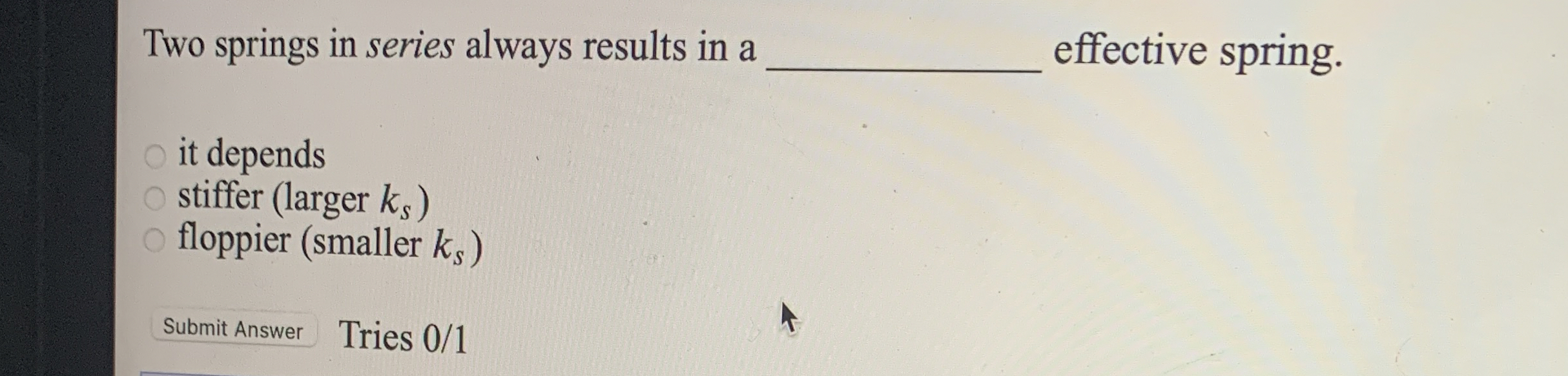 Solved Two springs in series always results in a | Chegg.com