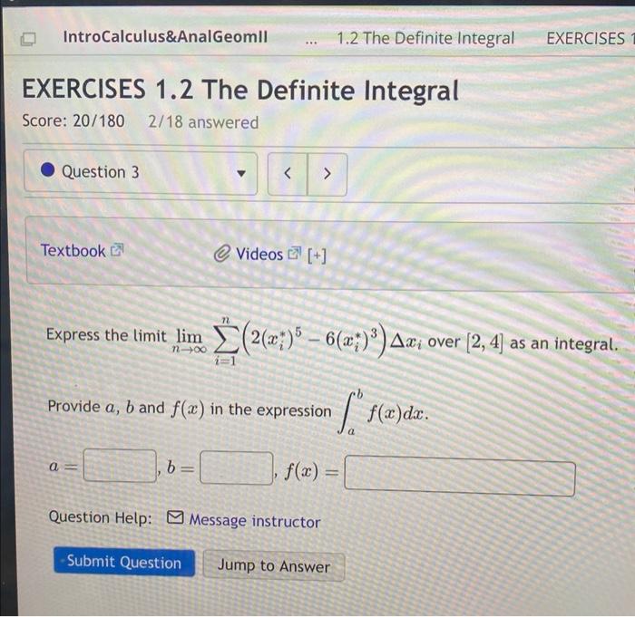 Solved Express the limit limn→∞∑i=1n(2(xi∗)5−6(xi∗)3)Δxi | Chegg.com