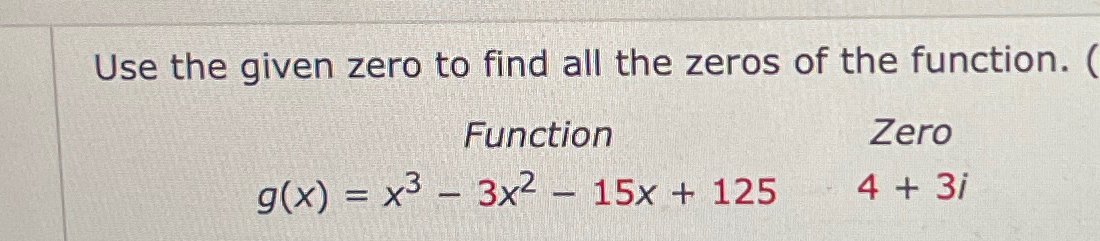 Solved Use the given zero to find all the zeros of the | Chegg.com