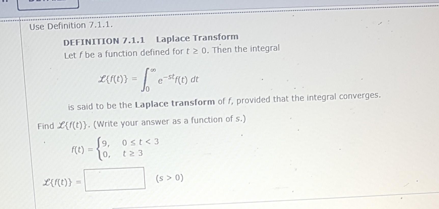 Solved DEFINITION 7.1.1 Laplace Transform Let f be a | Chegg.com