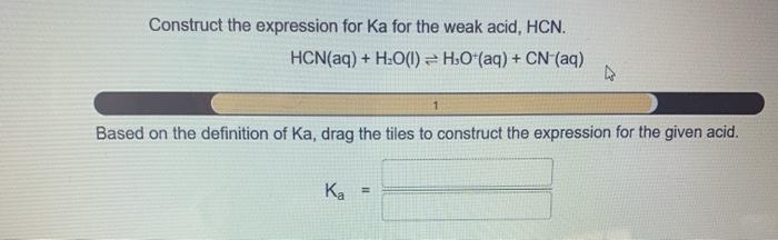 Solved Construct the expression for Ka for the weak acid, | Chegg.com
