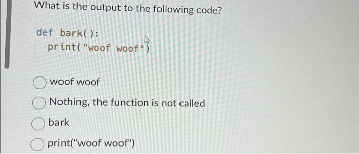 Solved What is the output to the following code? def ( | Chegg.com