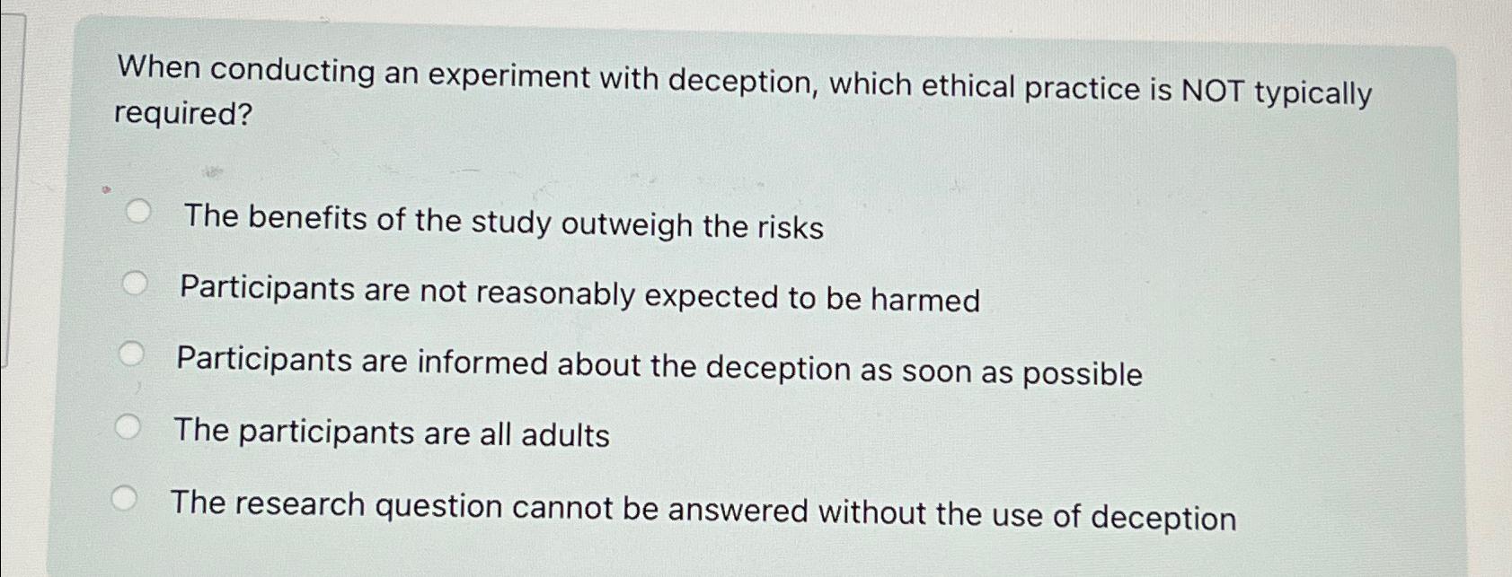 Solved When conducting an experiment with deception, which | Chegg.com