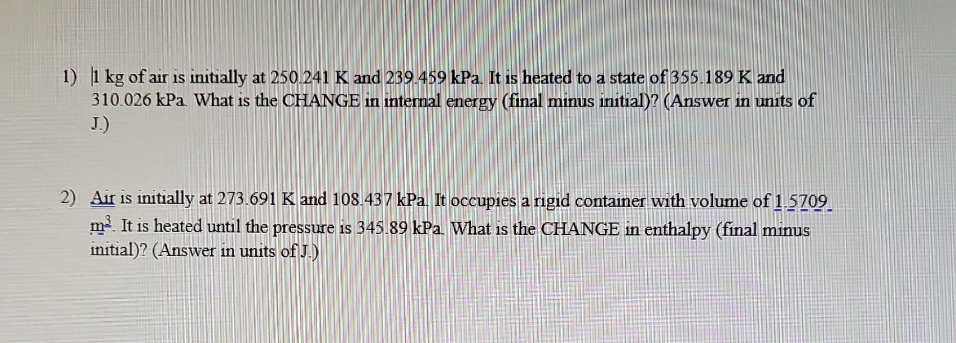 Solved 1) 1 kg of air is initially at 250.241 K and | Chegg.com