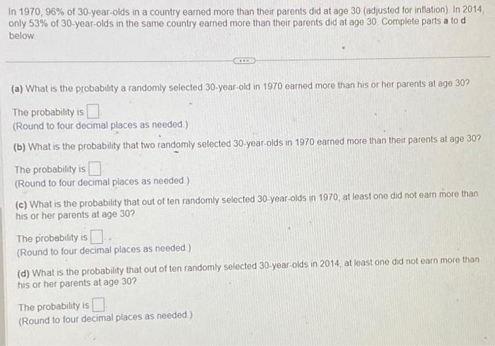 Solved In 1970,96% of 30-year-olds in a country earned more | Chegg.com