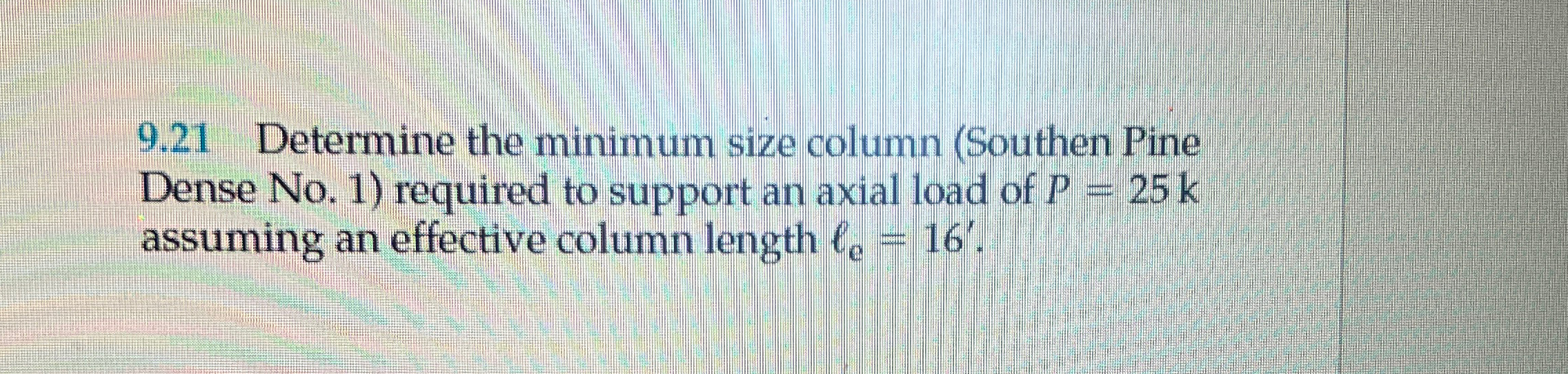 Solved 9.21 ﻿Determine the minimum size column (Southen Pine | Chegg.com