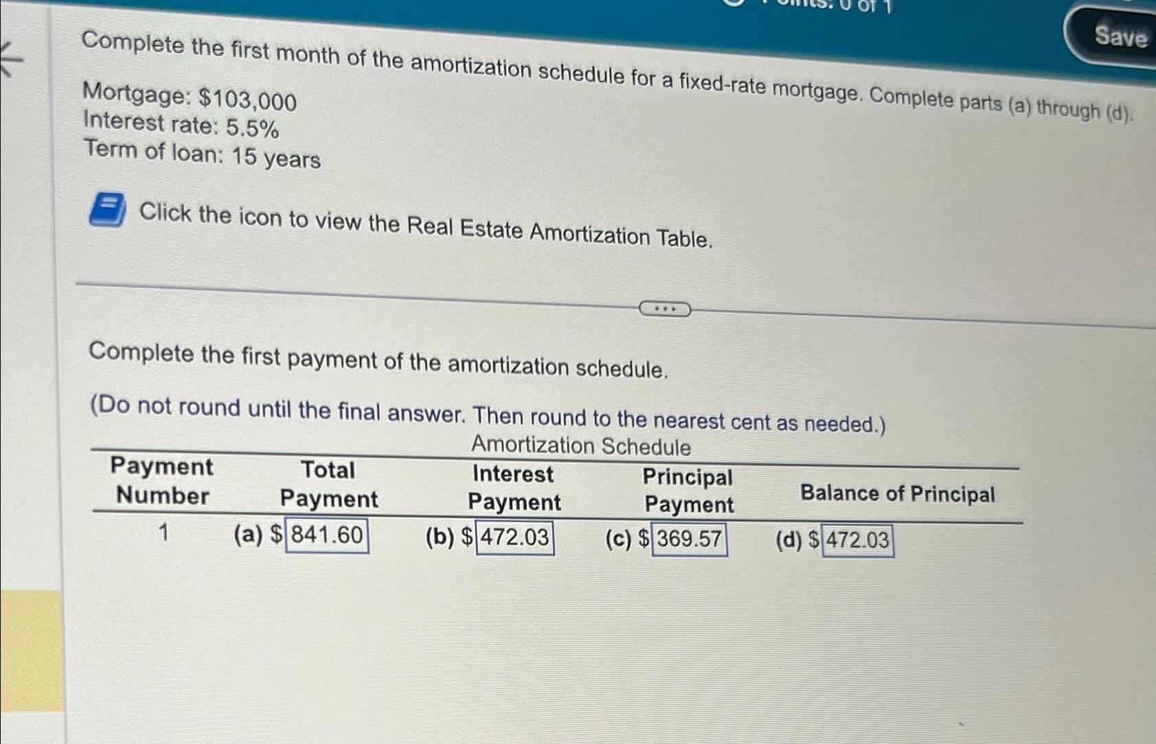 Solved Complete the first month of the amortization schedule | Chegg.com