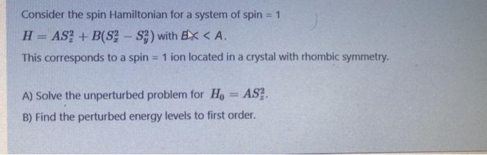 Solved Consider the spin Hamiltonian for a system of spin = | Chegg.com