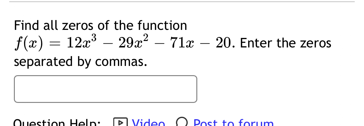 Solved Find all zeros of the function f(x)=12x3-29x2-71x-20. | Chegg.com